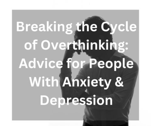 Breaking the Cycle of Overthinking: Advice for People With Anxiety ...